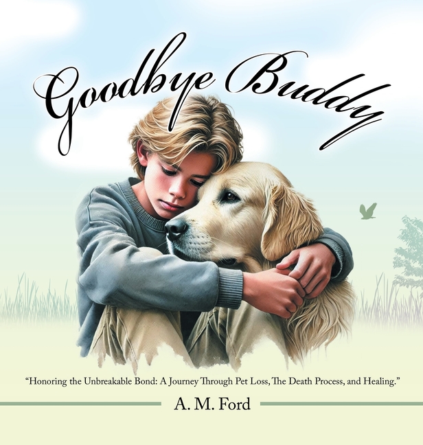 Goodbye Buddy: "Honoring the Unbreakable Bond: A Journey Through Pet Loss, The Death Process ...