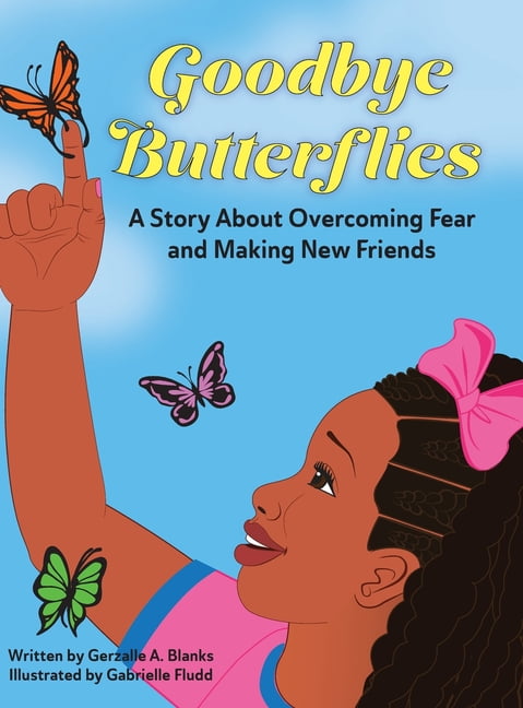 Goodbye Butterflies: A Story About Overcoming Fear and Making New ...