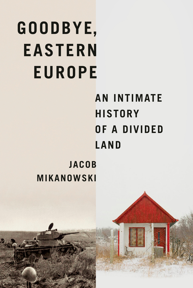 Pre-Owned Goodbye, Eastern Europe: An Intimate History of a Divided ...