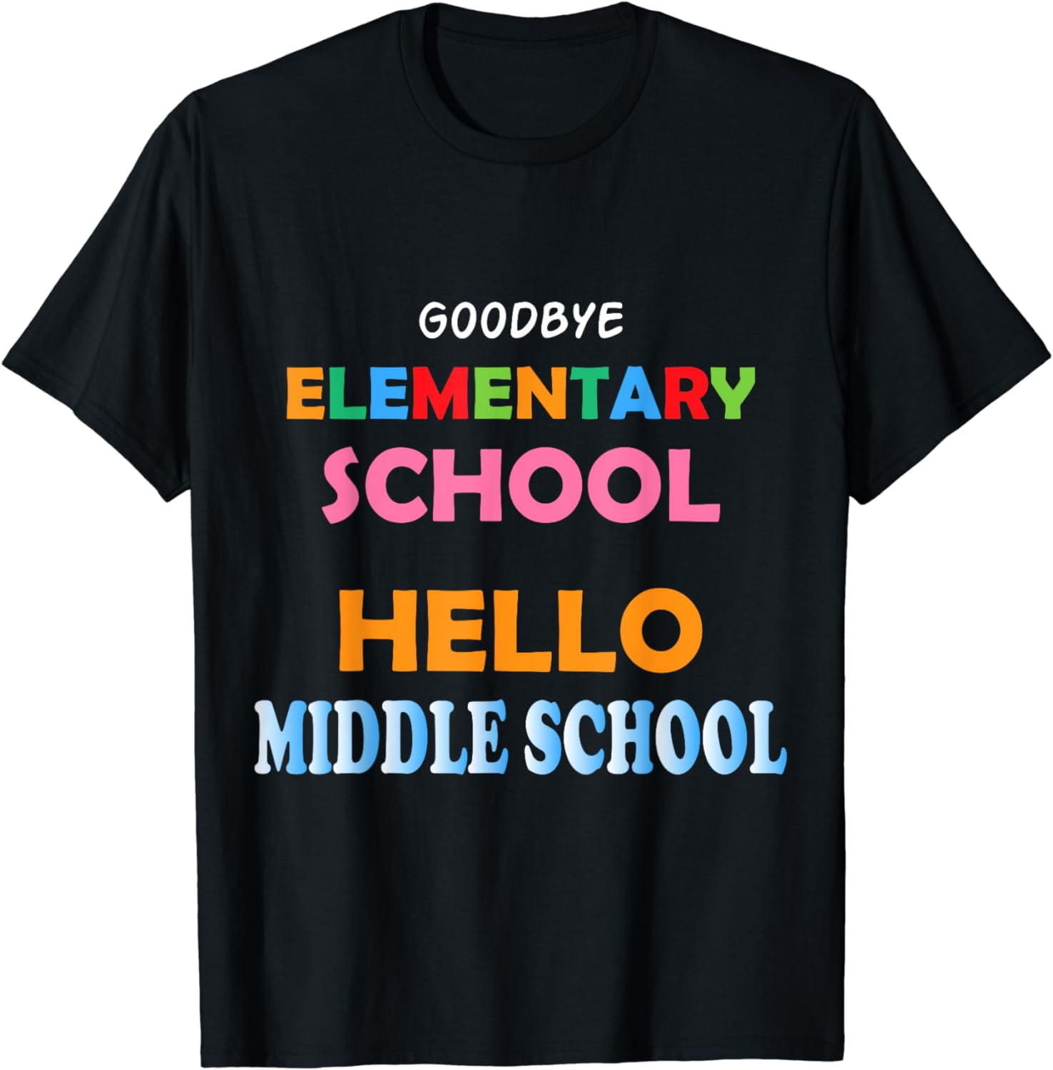 Goodbye Elementary Hello Middle School Graduation 2024 T-Shirt ...