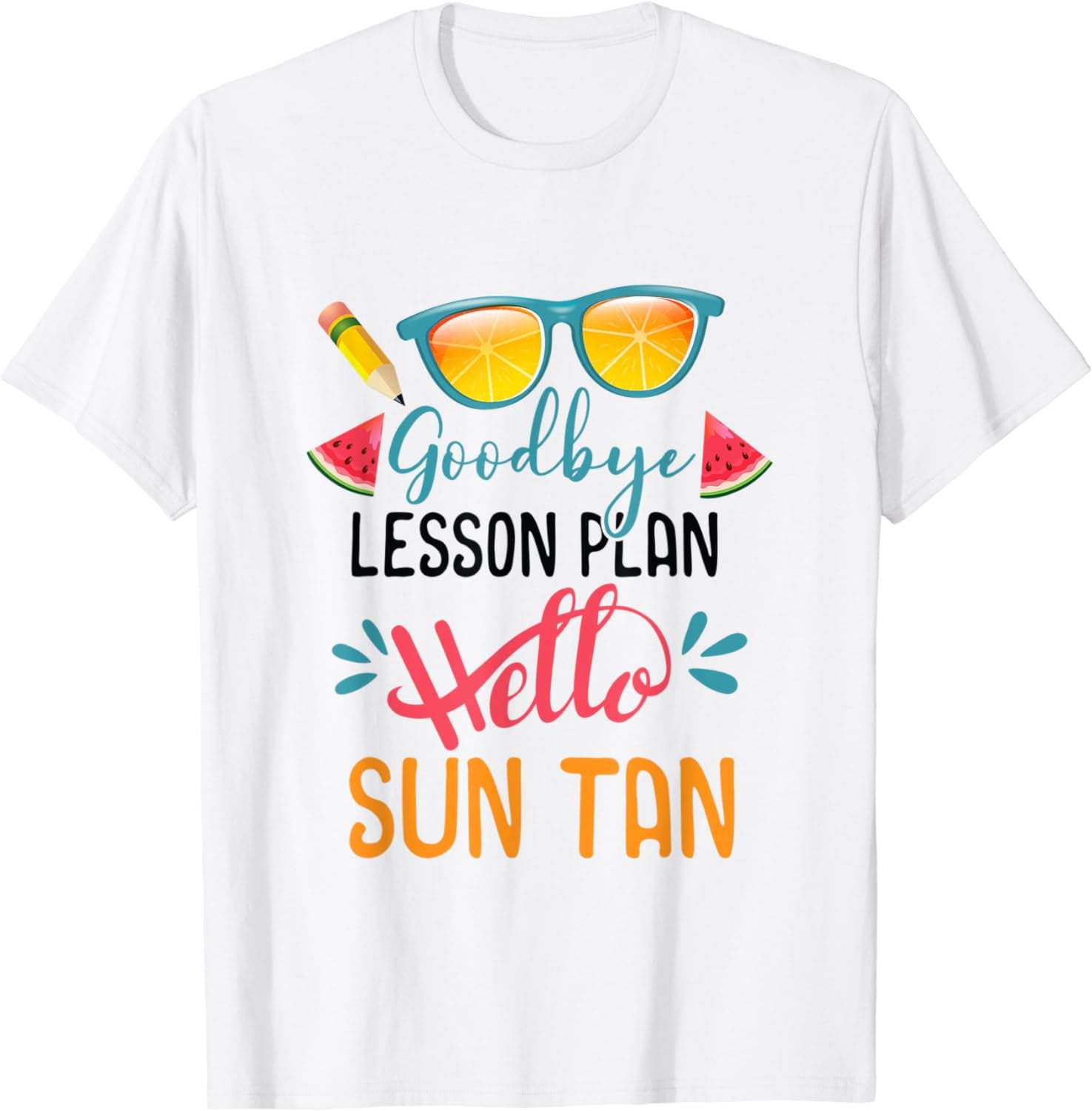 Goodbye Lesson Plan Hello Sun Tan Teacher Off Duty T Shirt - Walmart.com