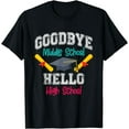 Goodbye Middle School Hello High School Funny Graduation T-Shirt ...