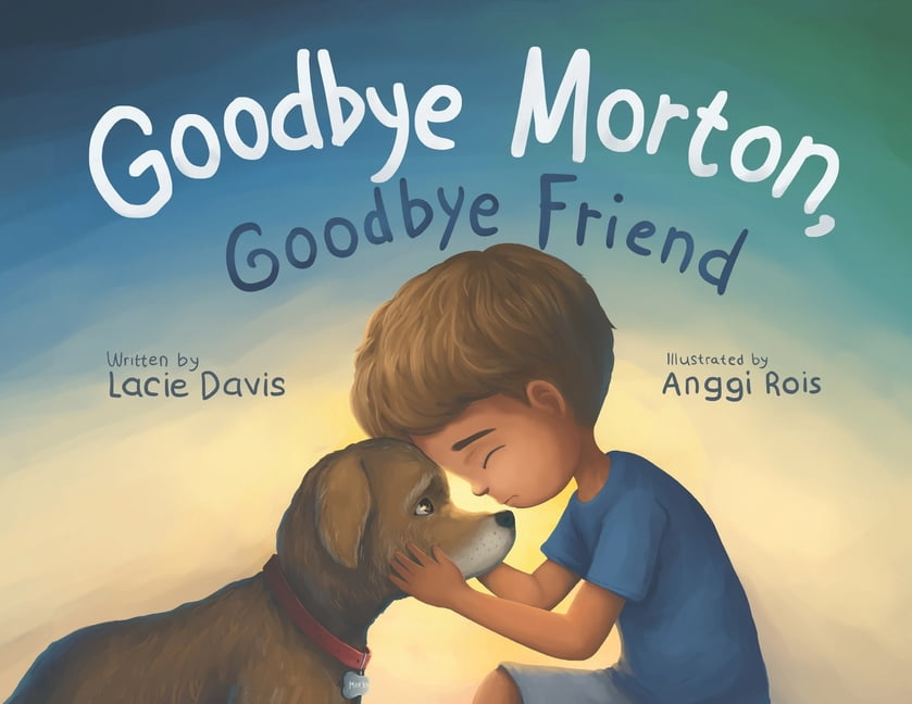 Goodbye Morton, Goodbye Friend, (Paperback) - Walmart.com