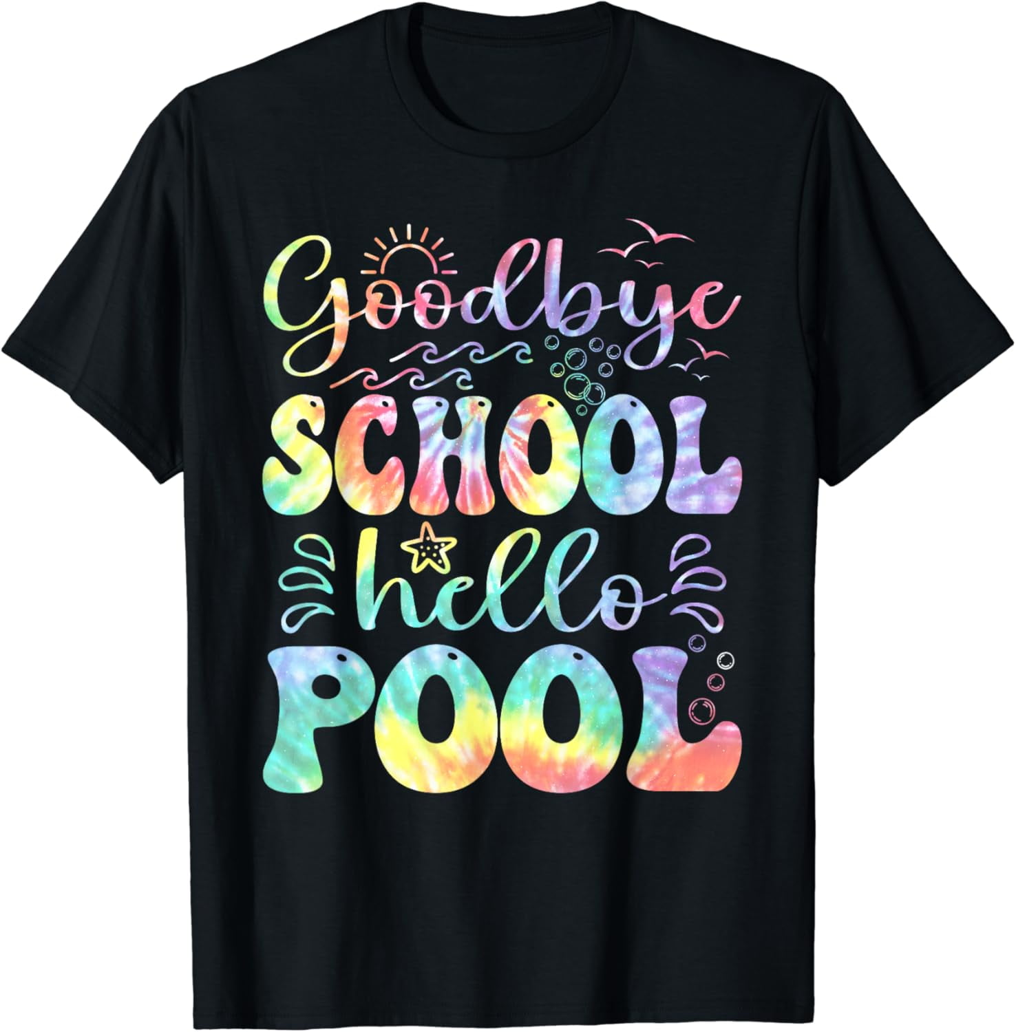 Goodbye School Hello Pool Summer Tie Dye Last Day Of School T-Shirt ...
