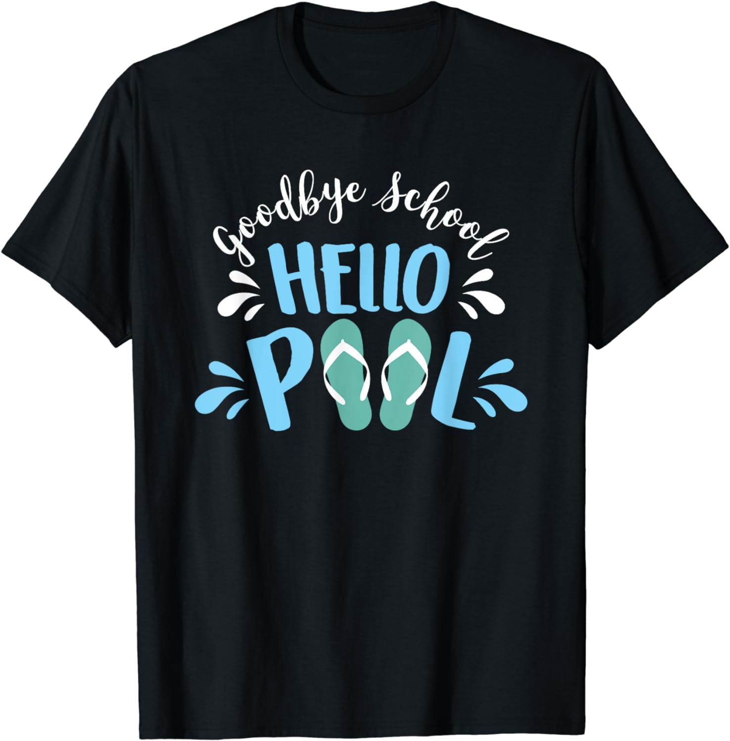 Goodbye School Hello Pool for Teachers & Students T-Shirt - Walmart.com