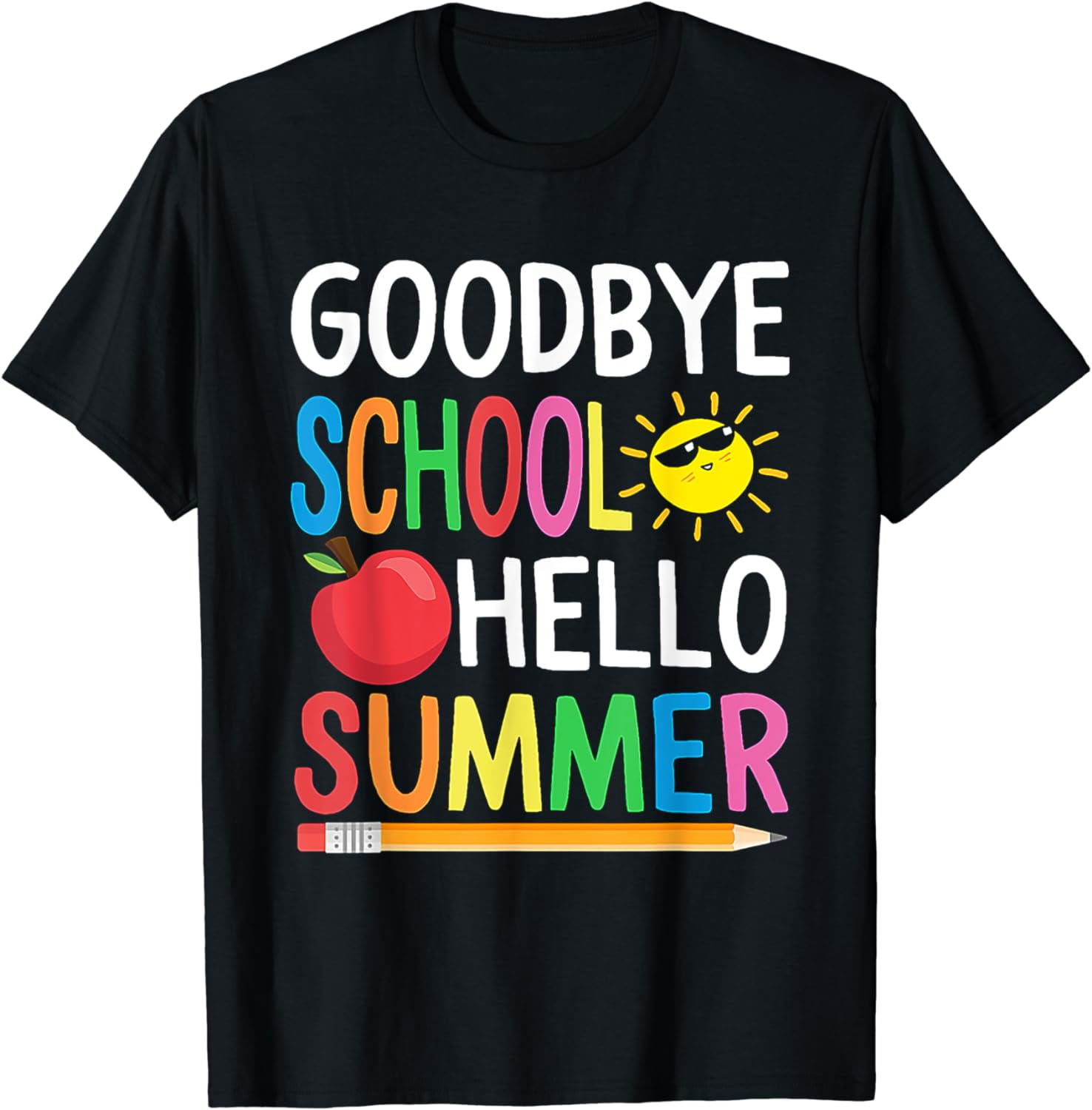 Goodbye School Hello Summer Happy Last Day Teacher Students T-Shirt ...