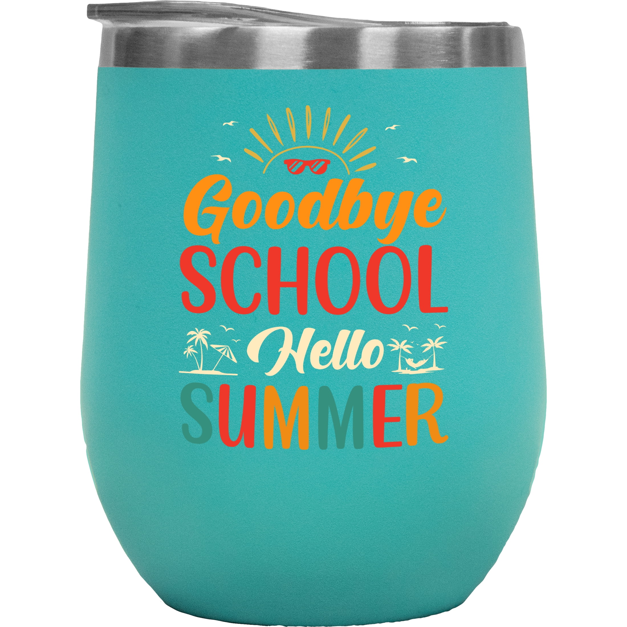 Goodbye School Hello Summer - Student's Break or Teacher's Vacation ...