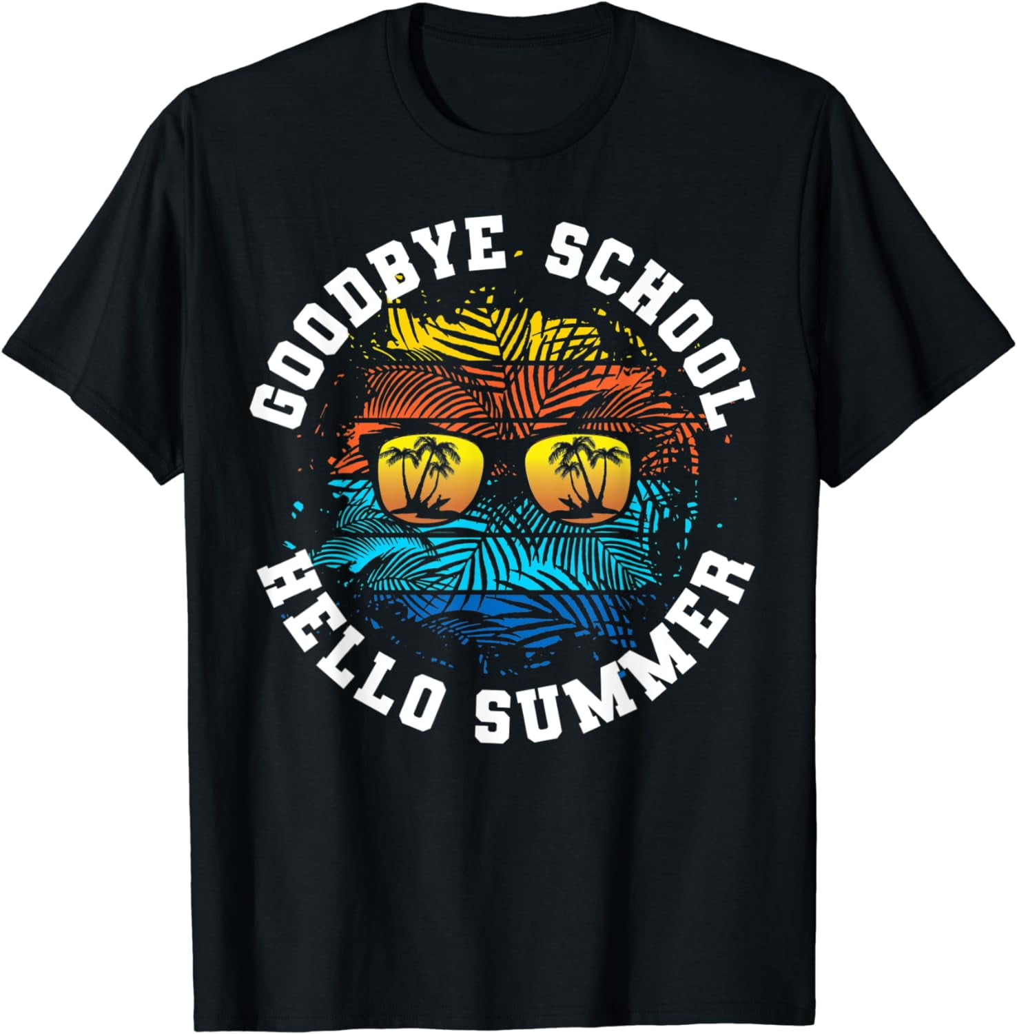 Goodbye School Hello Summer Women Men Kid Last Day Of School T-Shirt ...