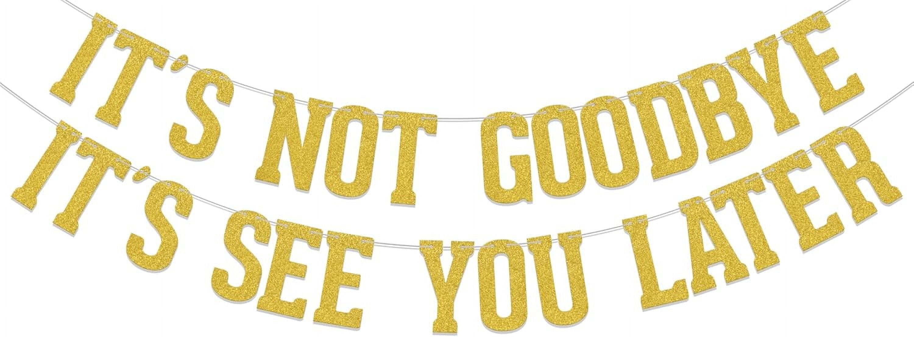 It's Not Goodbye It's See You Later Banner, Going Away Graduation Party ...