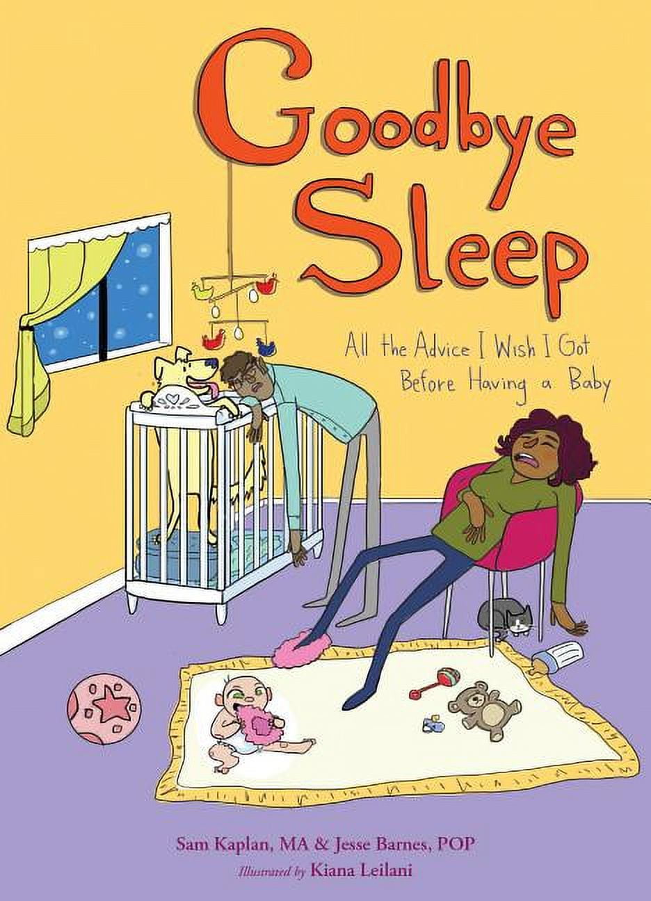 Goodbye Sleep: All the Advice I Wish I Got Before Having a Baby ...