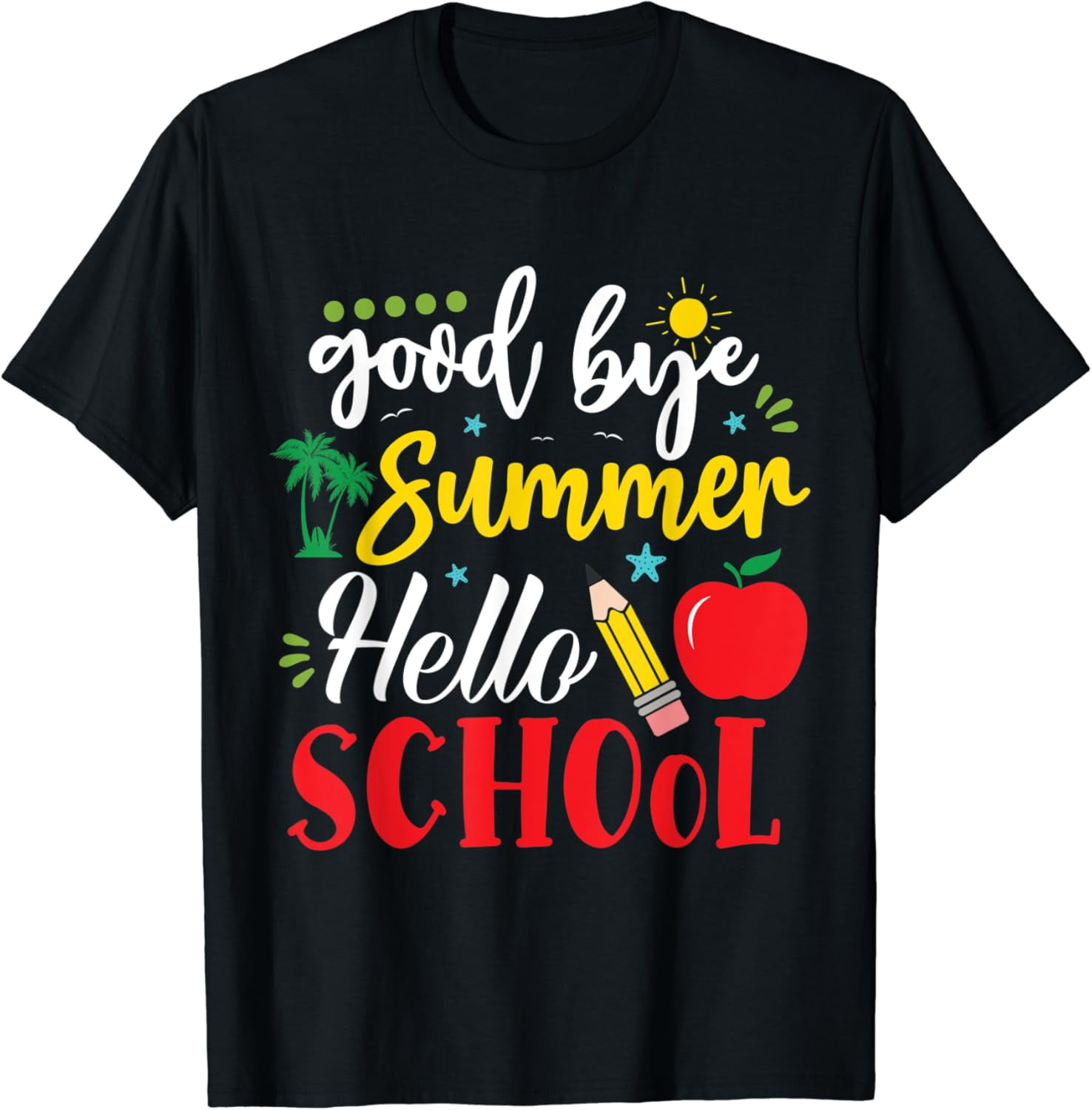 Goodbye Summer Hello School Back To School Student Teacher T-Shirt ...