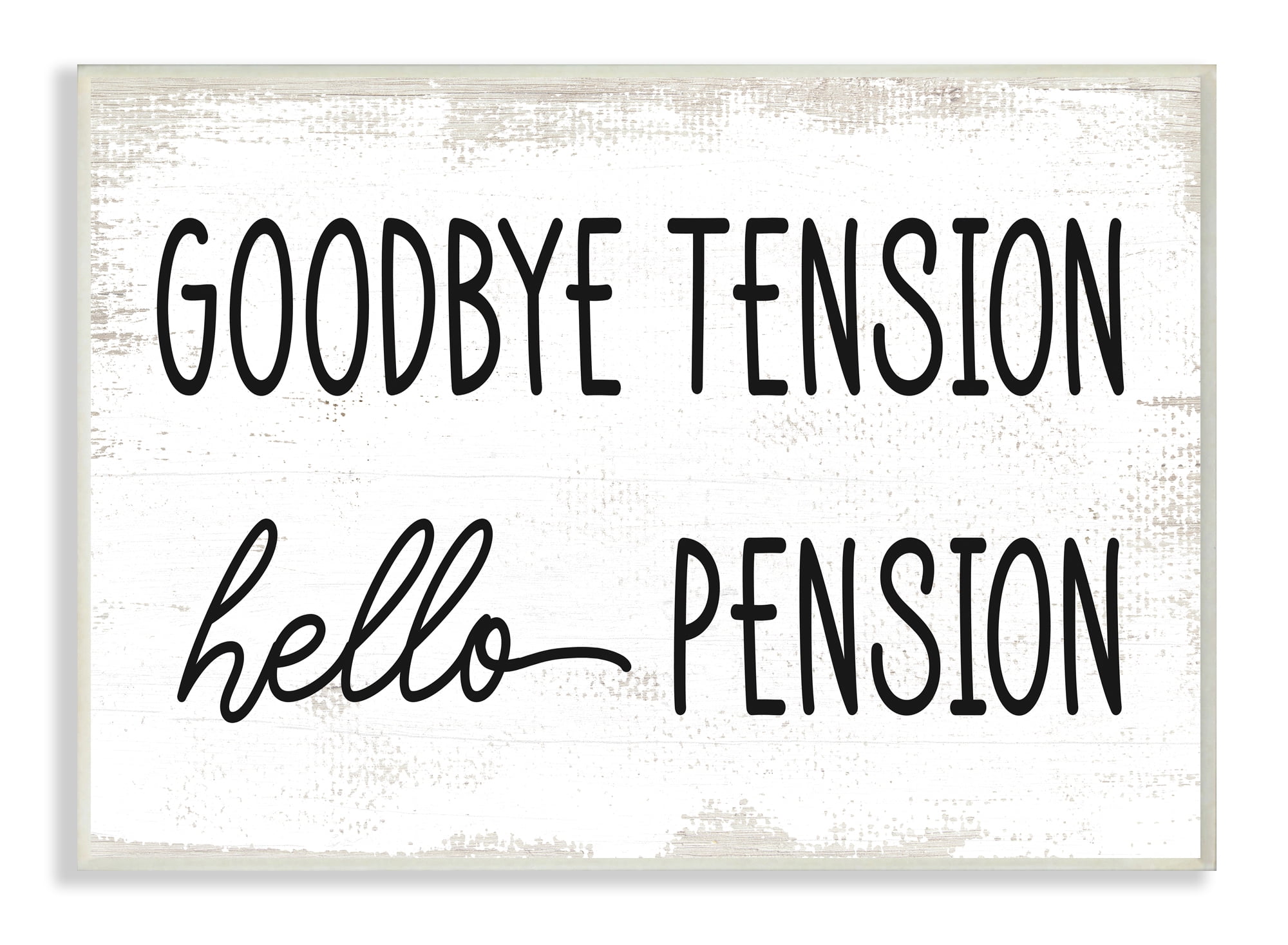 Goodbye Tension Hello Pension Phrase Work Retirement 15 in x 10 in ...
