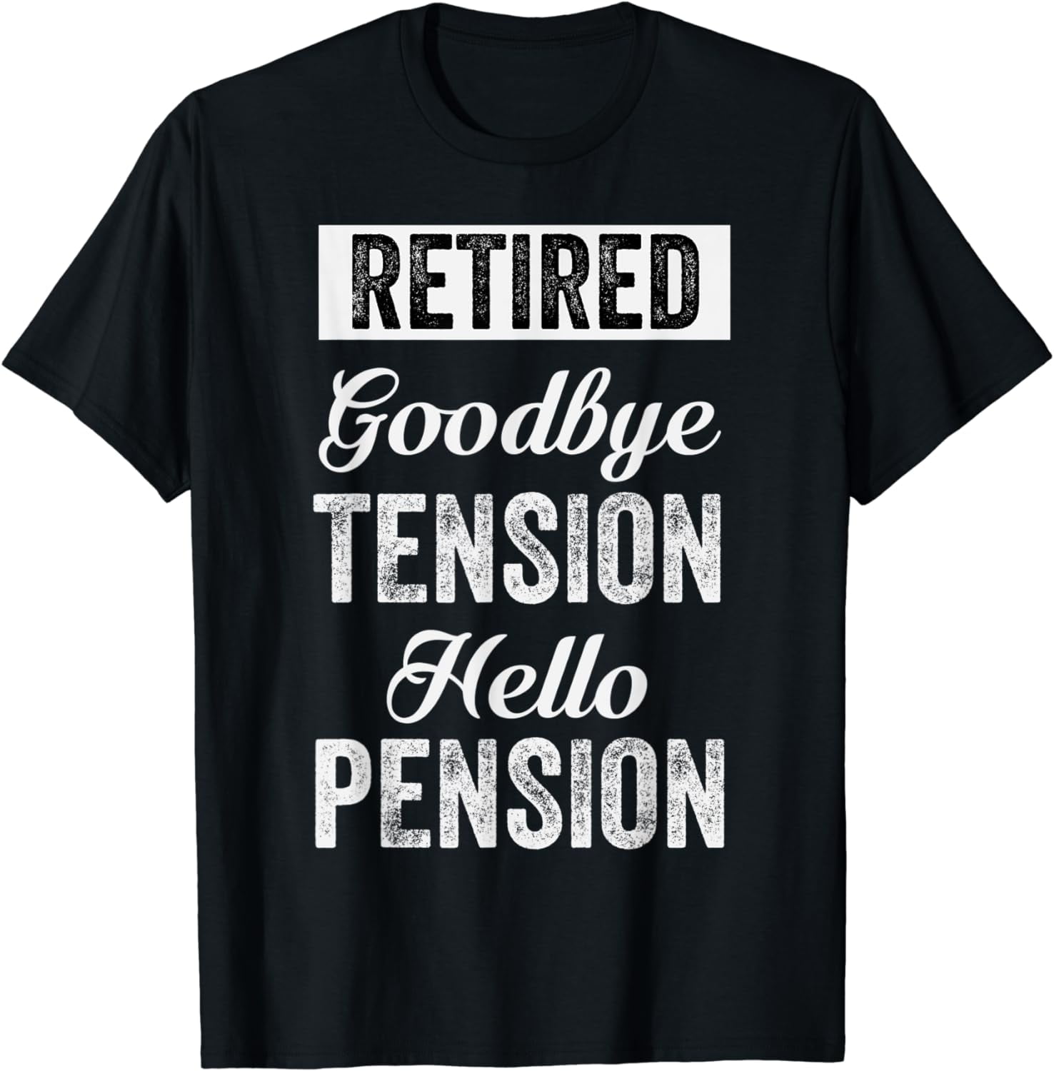 Goodbye Tension Hello Pension Retirement Party Mens apparel T-Shirt ...