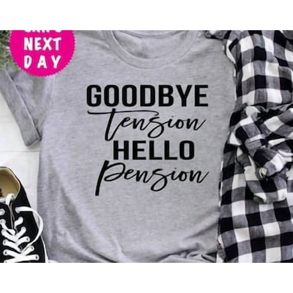 Goodbye Tension Hello Pension Shirt, Funny Retirement, Grandpa, Gift ...