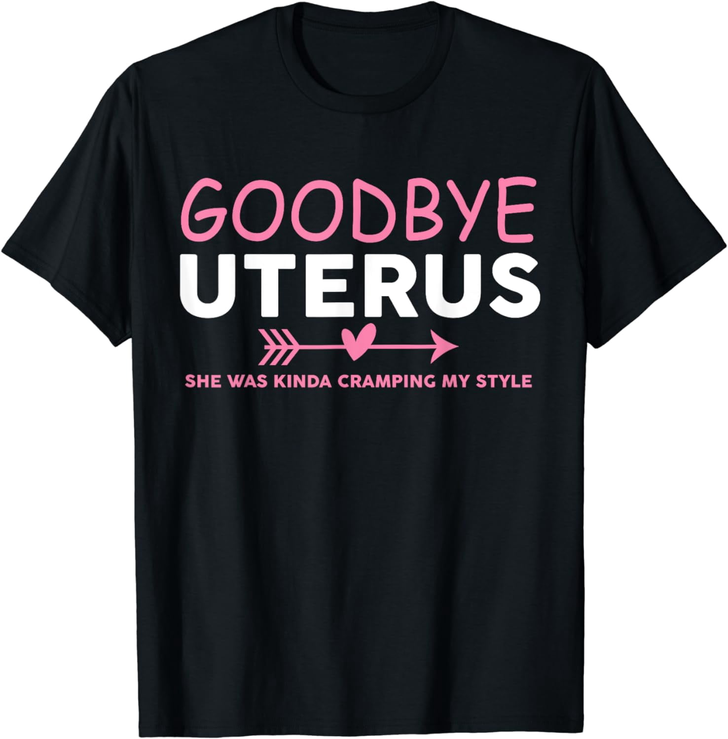 Goodbye Uterus Mommy She Was Kinda Cramping My Style Pajama T-Shirt ...