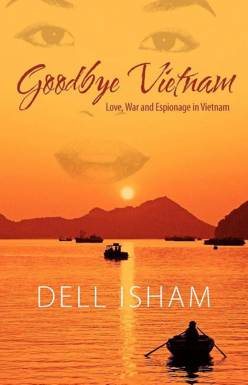 Goodbye Vietnam: Love, War and Espionage in Vietnam (Paperback ...
