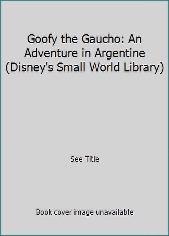 Pre-Owned Goofy the Gaucho: An Adventure in Argentine (Disney's Small ...