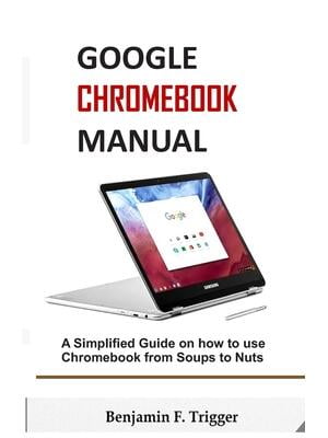 Google Chromebook Manual : A Simplified Guide on How to use Chromebook ...