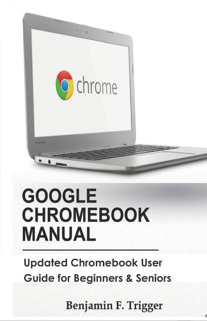Google Chromebook Manual: Updated Chromebook User Guide for Beginners ...