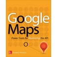 Google Maps: Power Tools for Maximizing the API, (Paperback) - Walmart.com