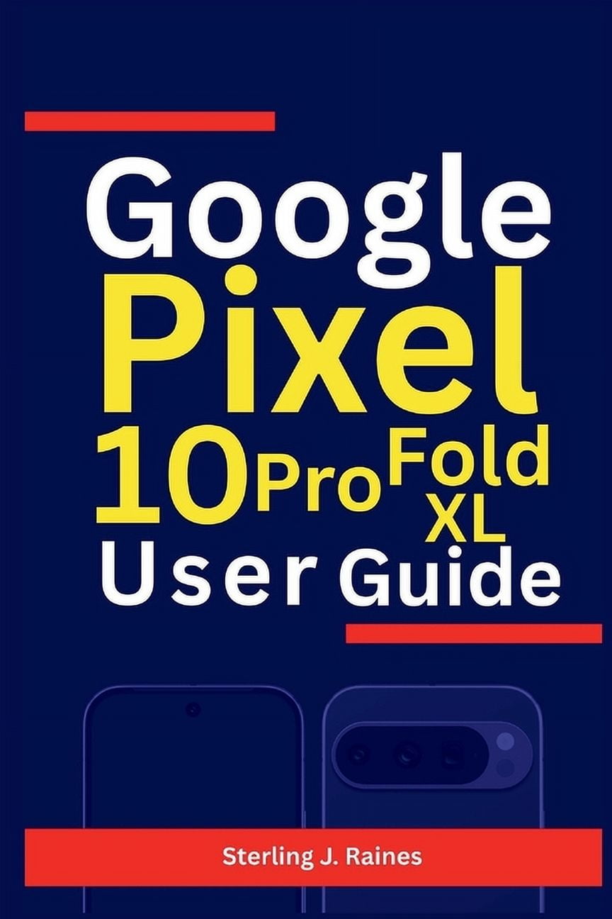 Google Pixel 10, Pro, XL, Fold User Guide: Your Manual to Unlocking ...