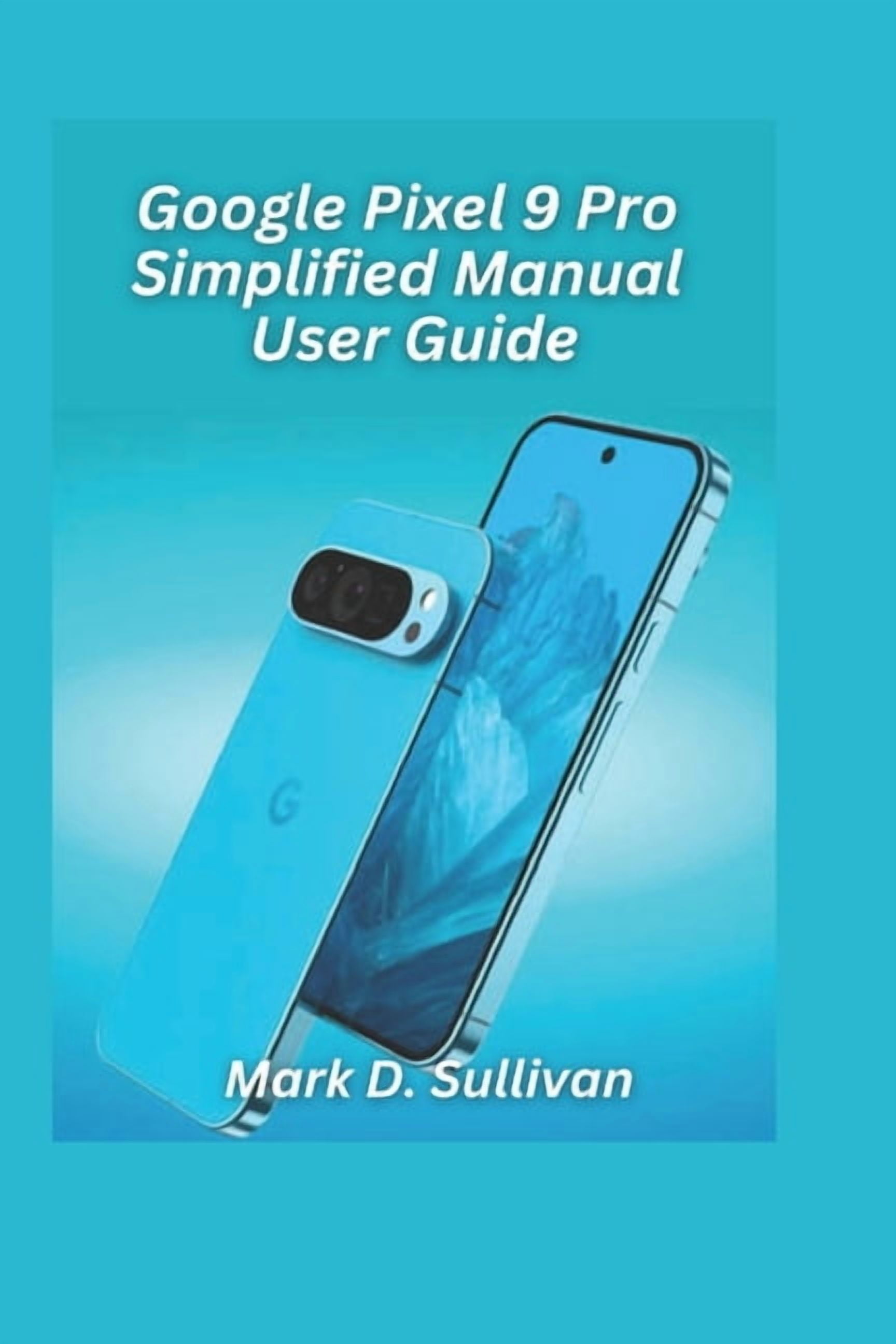Google Pixel 9 Pro Simplified Manual User Guide 2026 Edition: Unlock ...