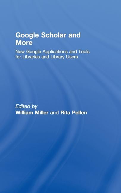 Google Scholar and More: New Google Applications and Tools for ...