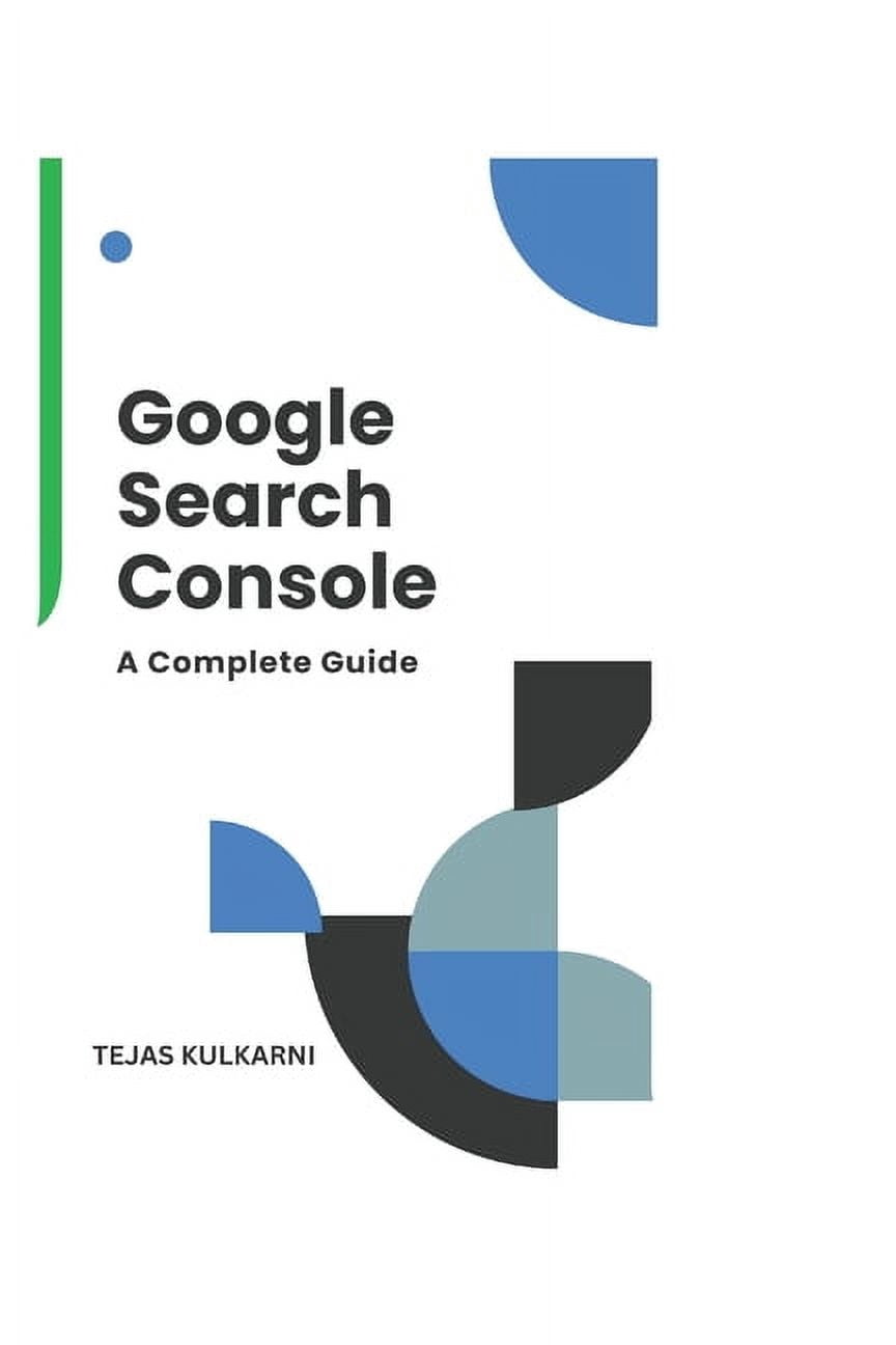 Google Search Console: A complete Guide 2025, (Paperback) - Walmart.com