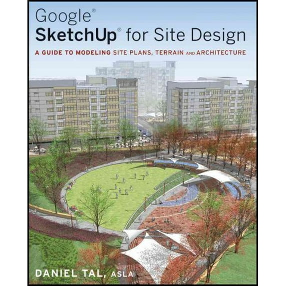 Pre-Owned Google Sketchup for Site Design : A Guide to Modeling Plans ...