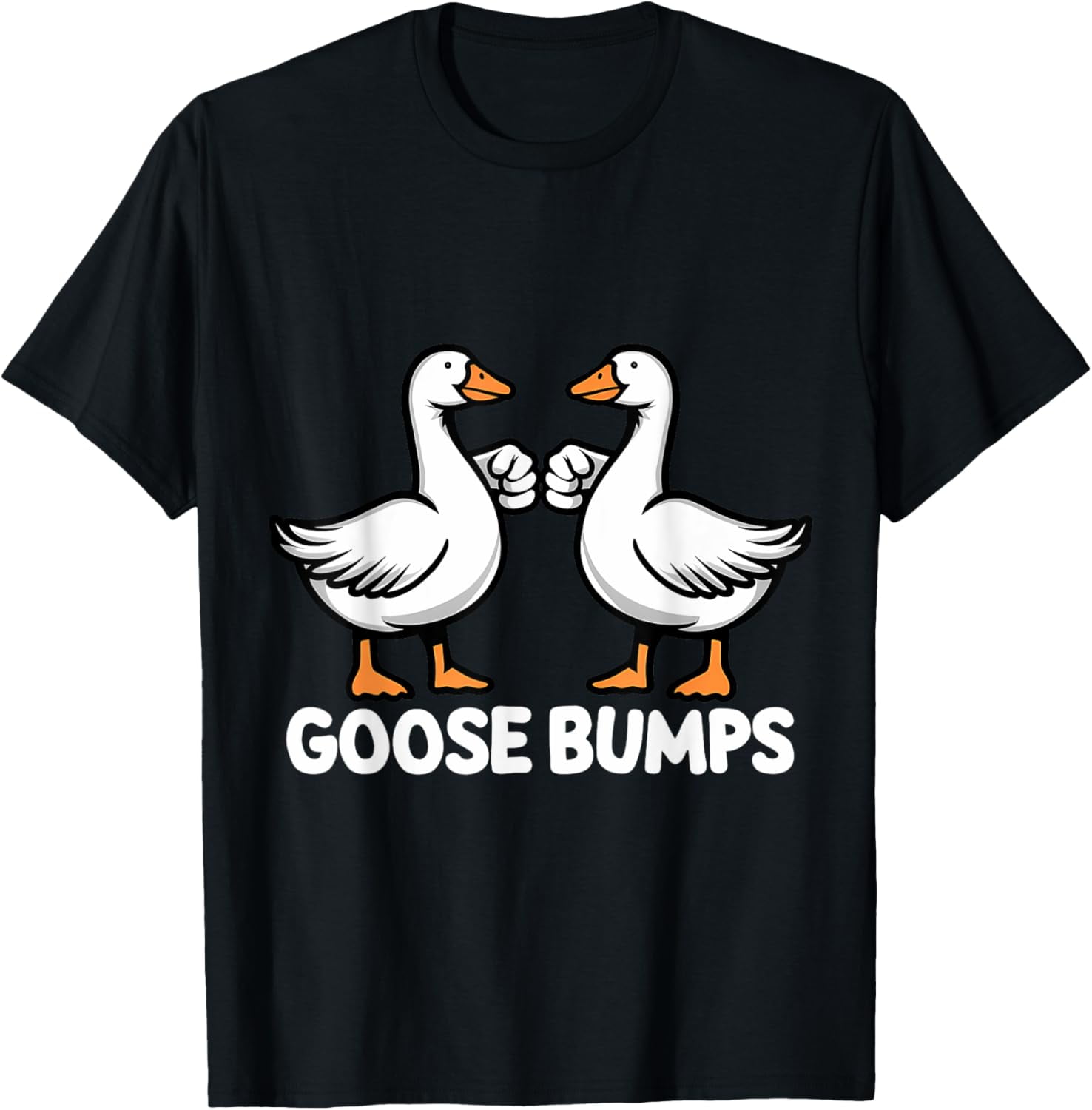 Goose Bumps Funny Pun BFF Goosebumps Geese Humor T-Shirt - Walmart.com
