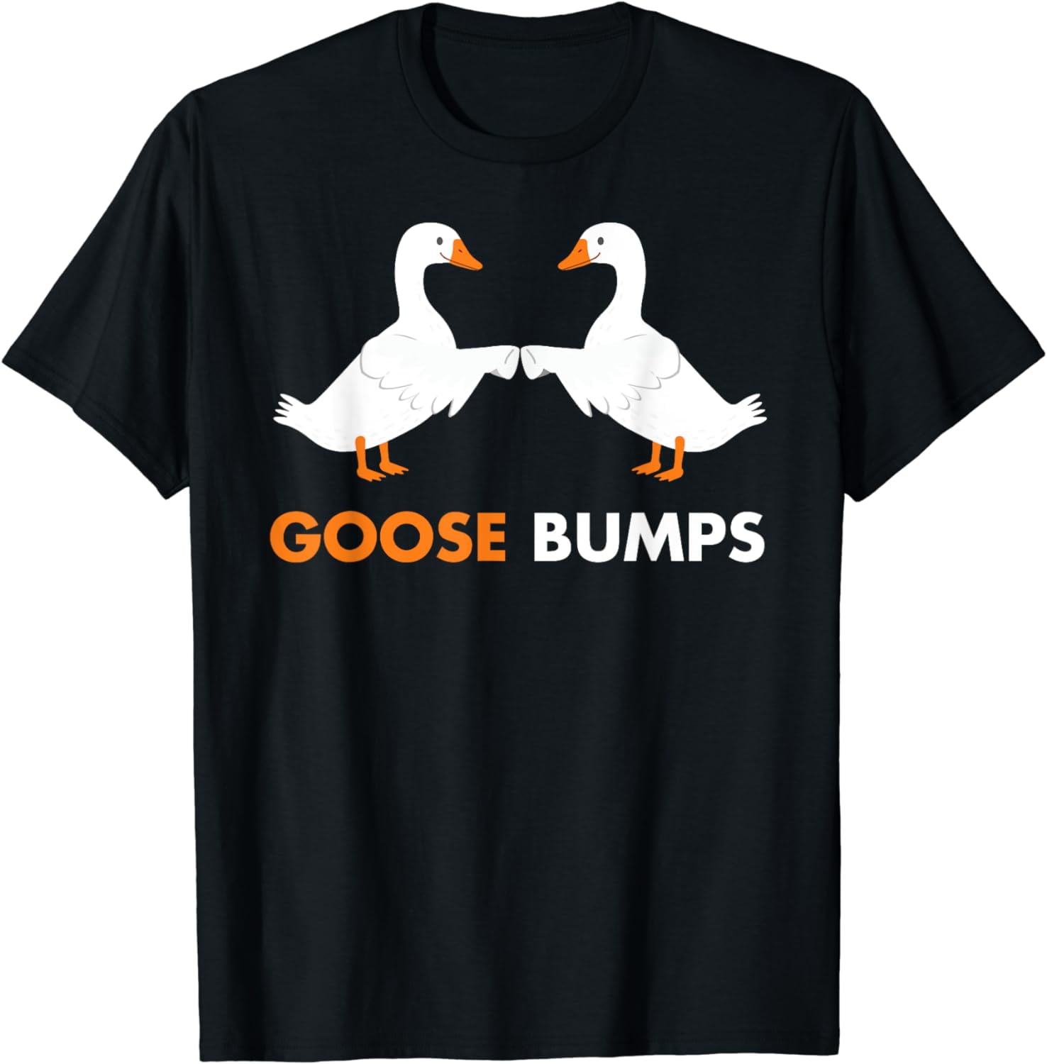 Goose Bumps Goosebumps Funny Geese Fist Bump Pun T-Shirt - Walmart.com