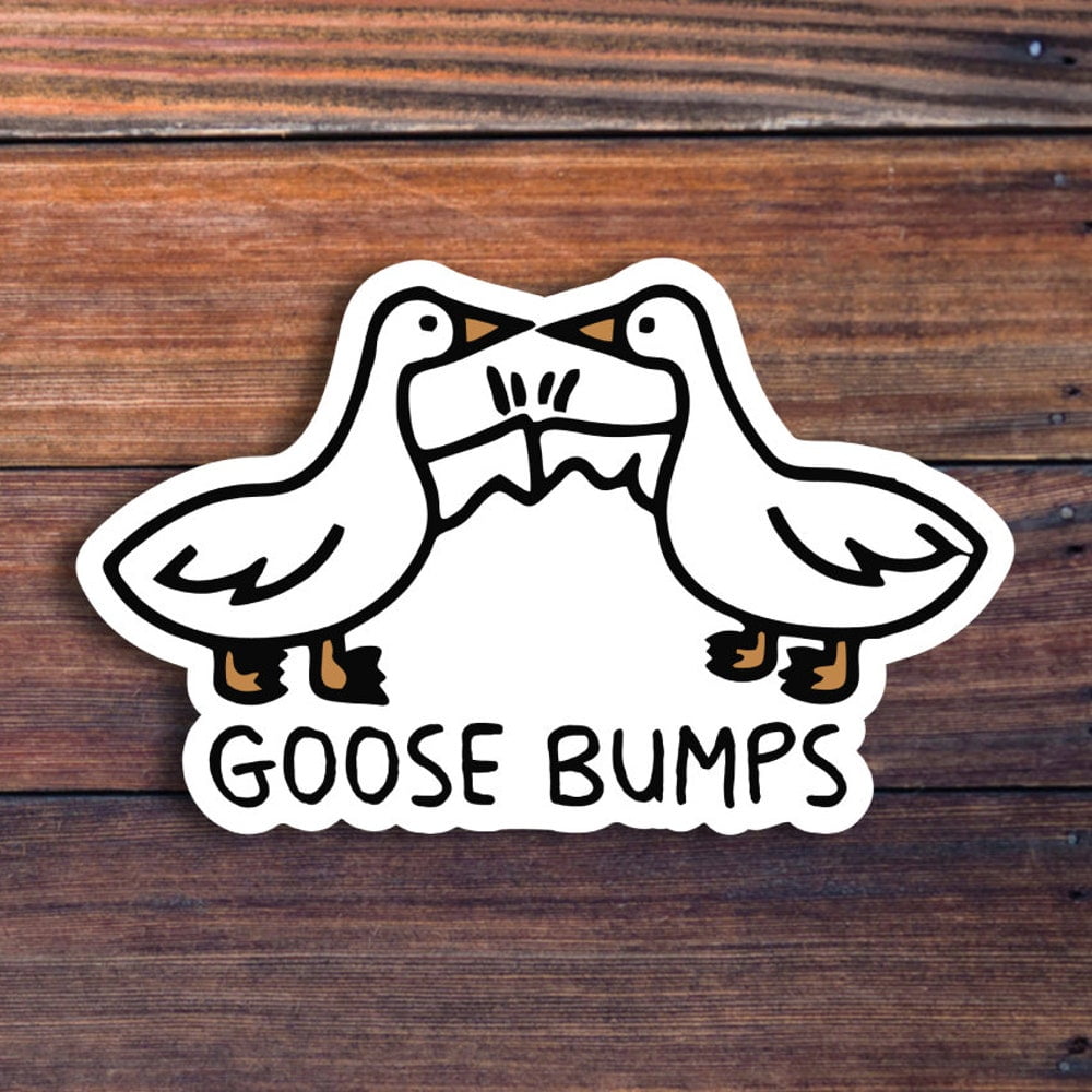 Goose Bumps Sticker, Goose Sticker Phone Decal Water Bottle Stickers ...