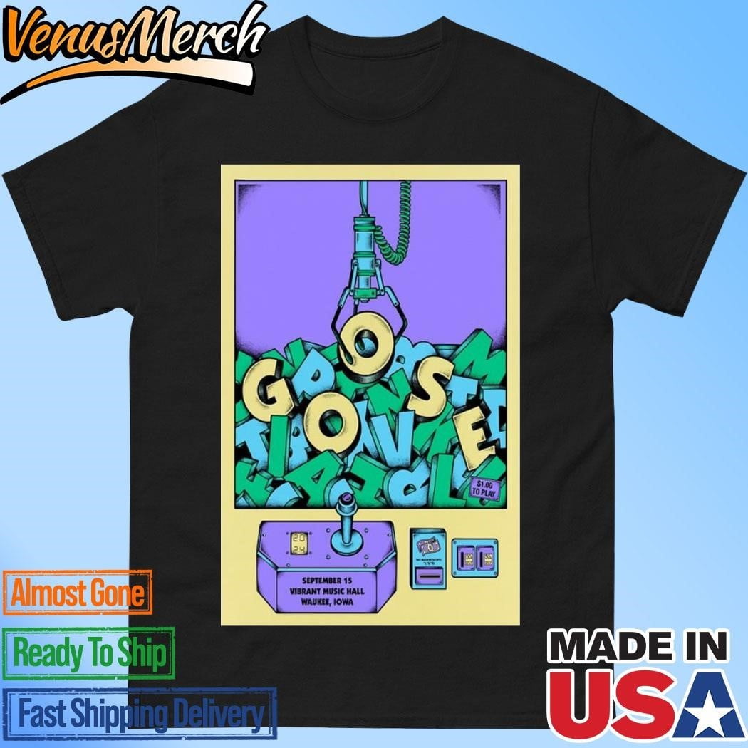 Goose On Sept 15 2024 Vibrant Music Hall Waukee Ia Poster Shirt ...