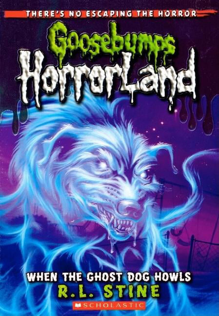 Goosebumps: Horrorland (Pb): When the Ghost Dog Howls (Series #13 ...