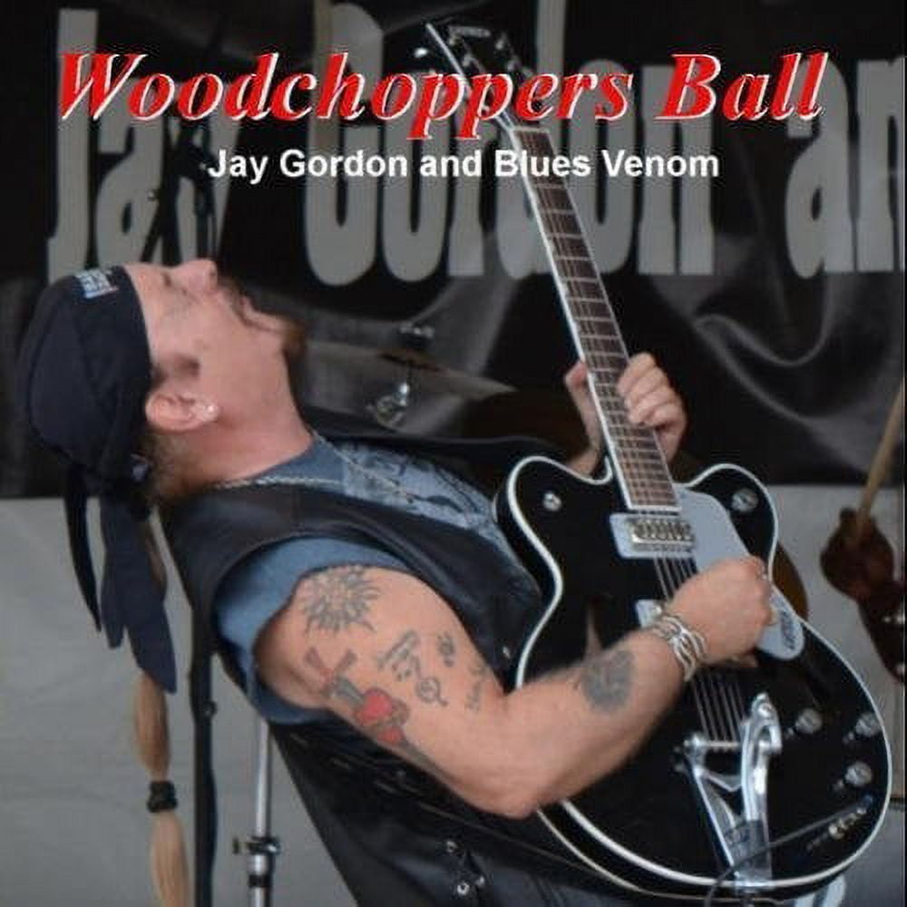 Gordon,Jay & Blues Venom - Woodchoppers Ball - Blues - CD - Walmart.com