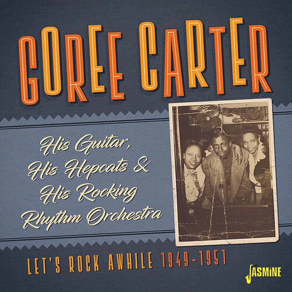 Goree Carter - His Guitar, His Hepcats & His Rocking Rhythm Orchestra ...