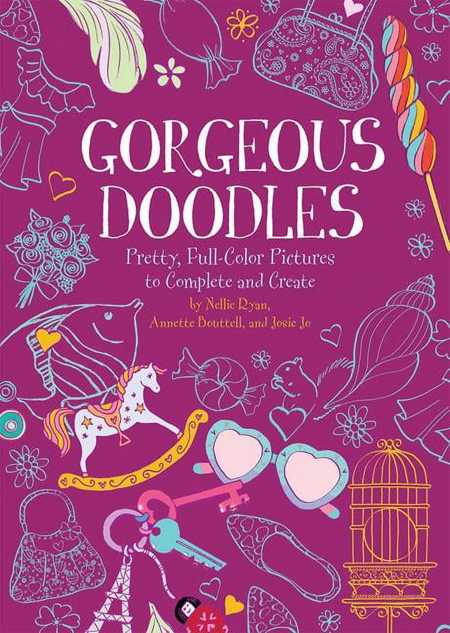 Gorgeous Doodles : Pretty, Full-Color Pictures to Create and Complete ...