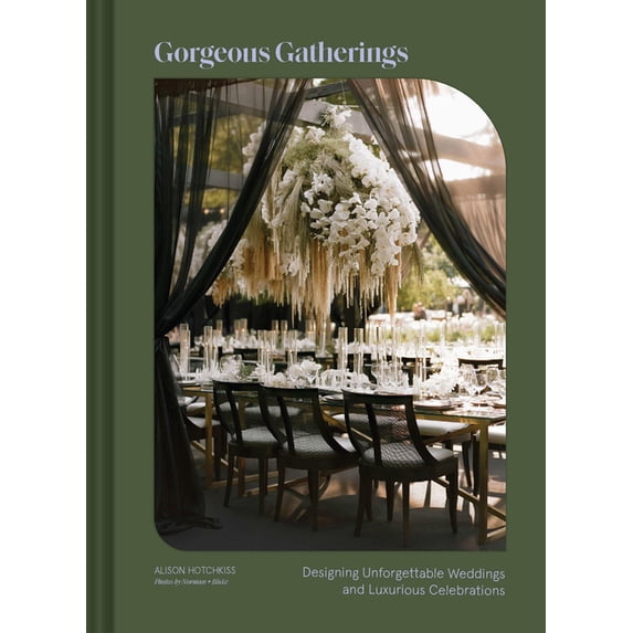 Gorgeous Gatherings: Designing Unforgettable Weddings and Luxurious ...