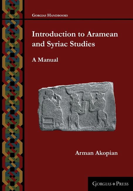 Gorgias Handbooks: Introduction to Aramean and Syriac Studies: A Manual ...