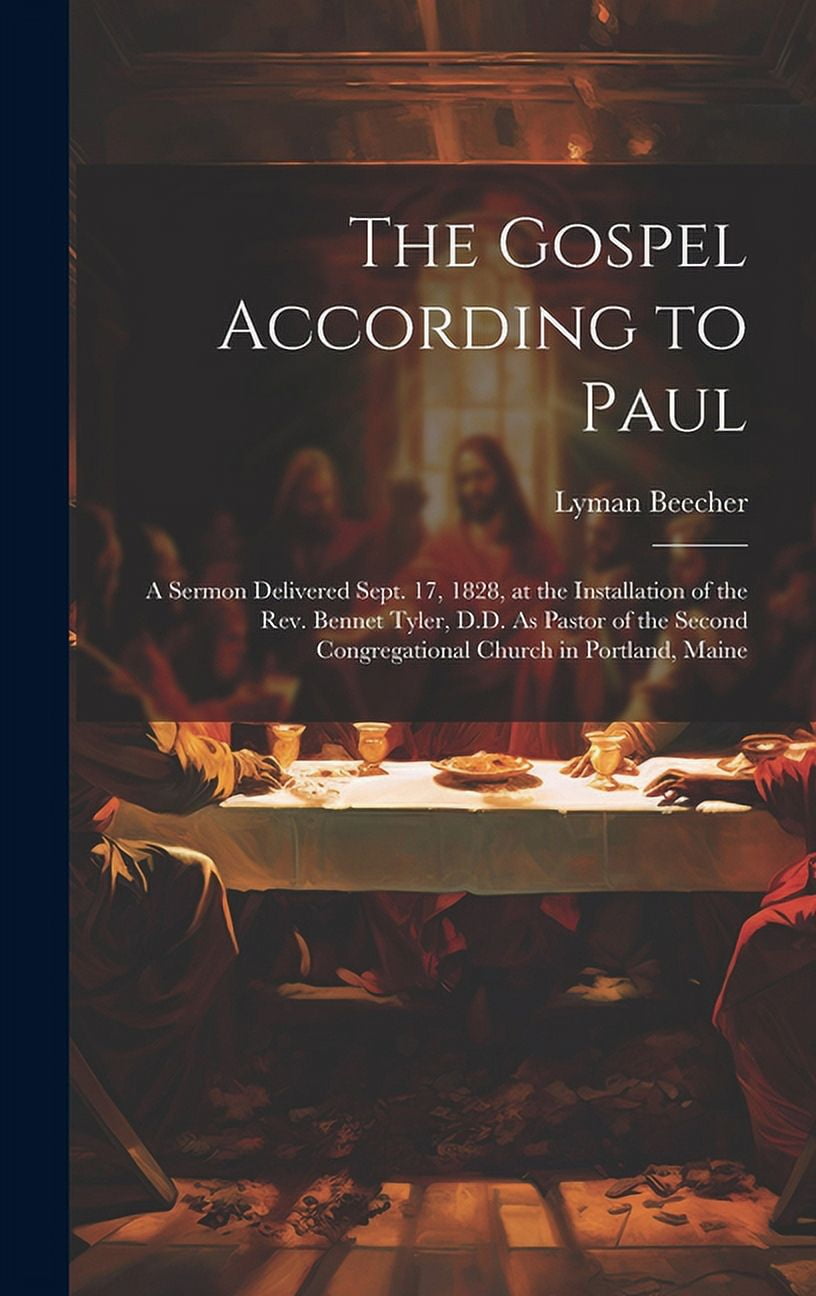 The Gospel According to Paul : A Sermon Delivered Sept. 17, 1828, at ...