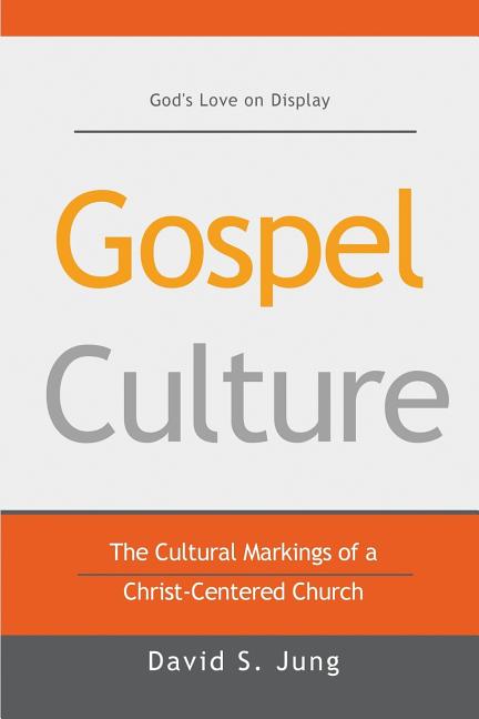 Gospel Culture: The Cultural Markings of a Christ-Centered Church ...