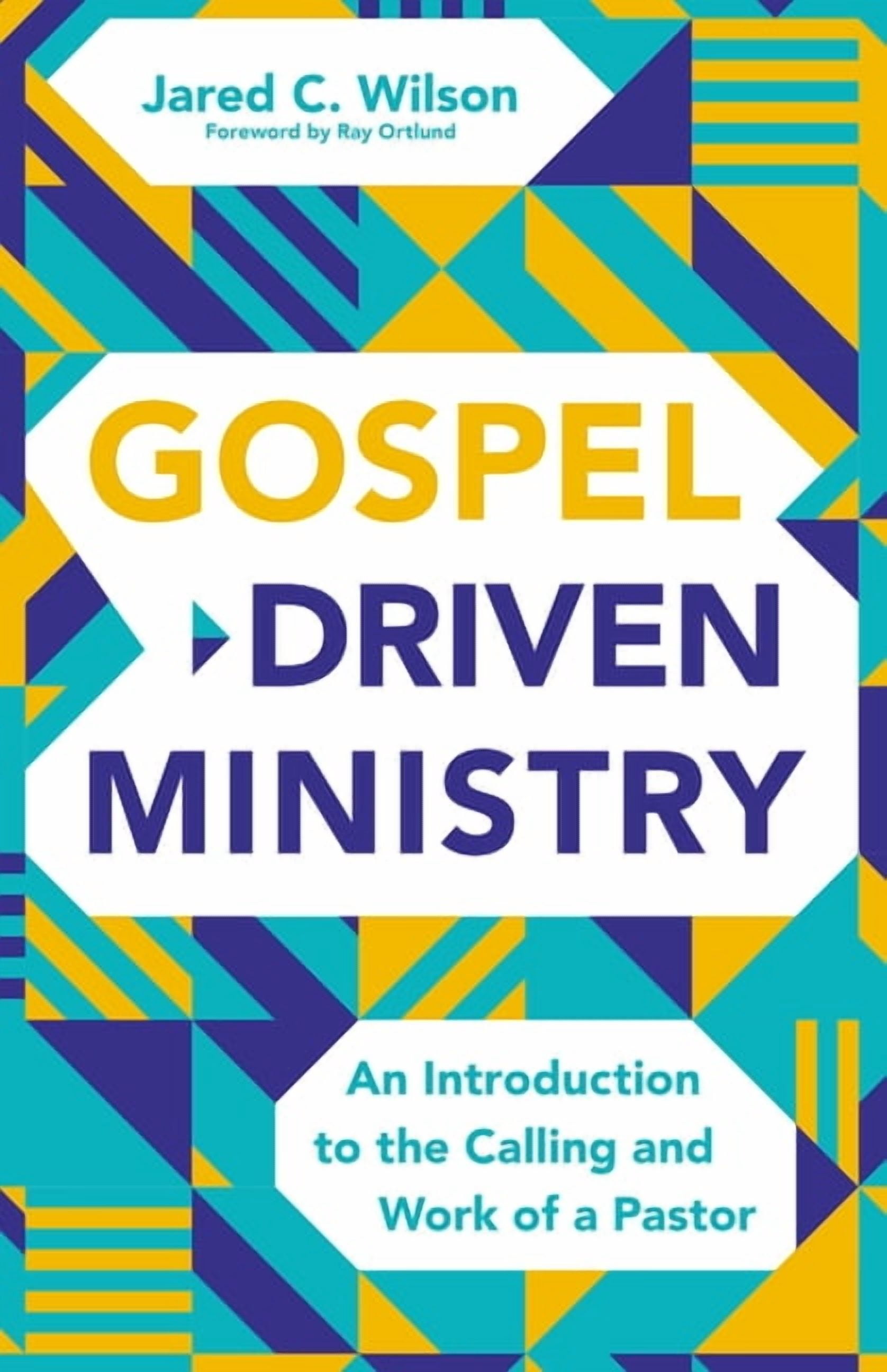 Gospel-Driven Ministry: An Introduction to the Calling and Work of a ...