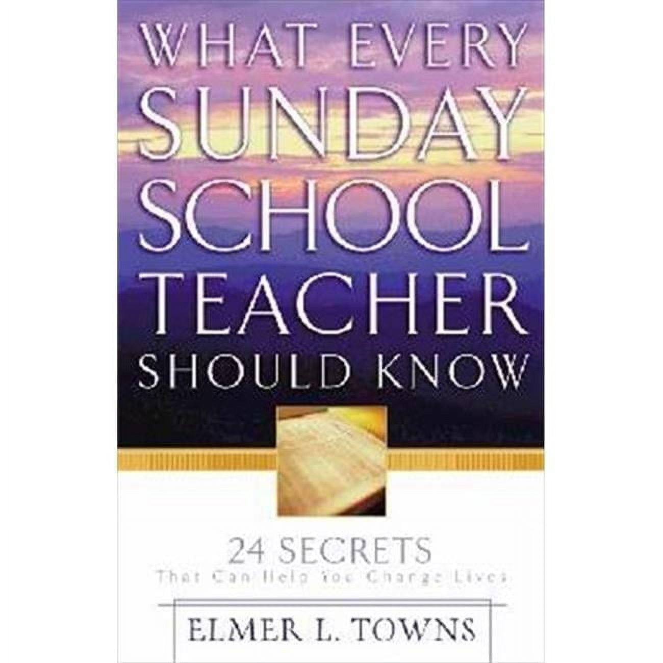 Gospel Light - Regal Books What Every Sunday School Teacher Should Know ...