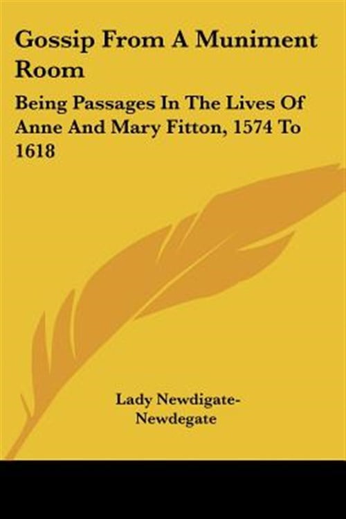 Pre-Owned Gossip from a Muniment Room : Being Passages in the Lives of ...