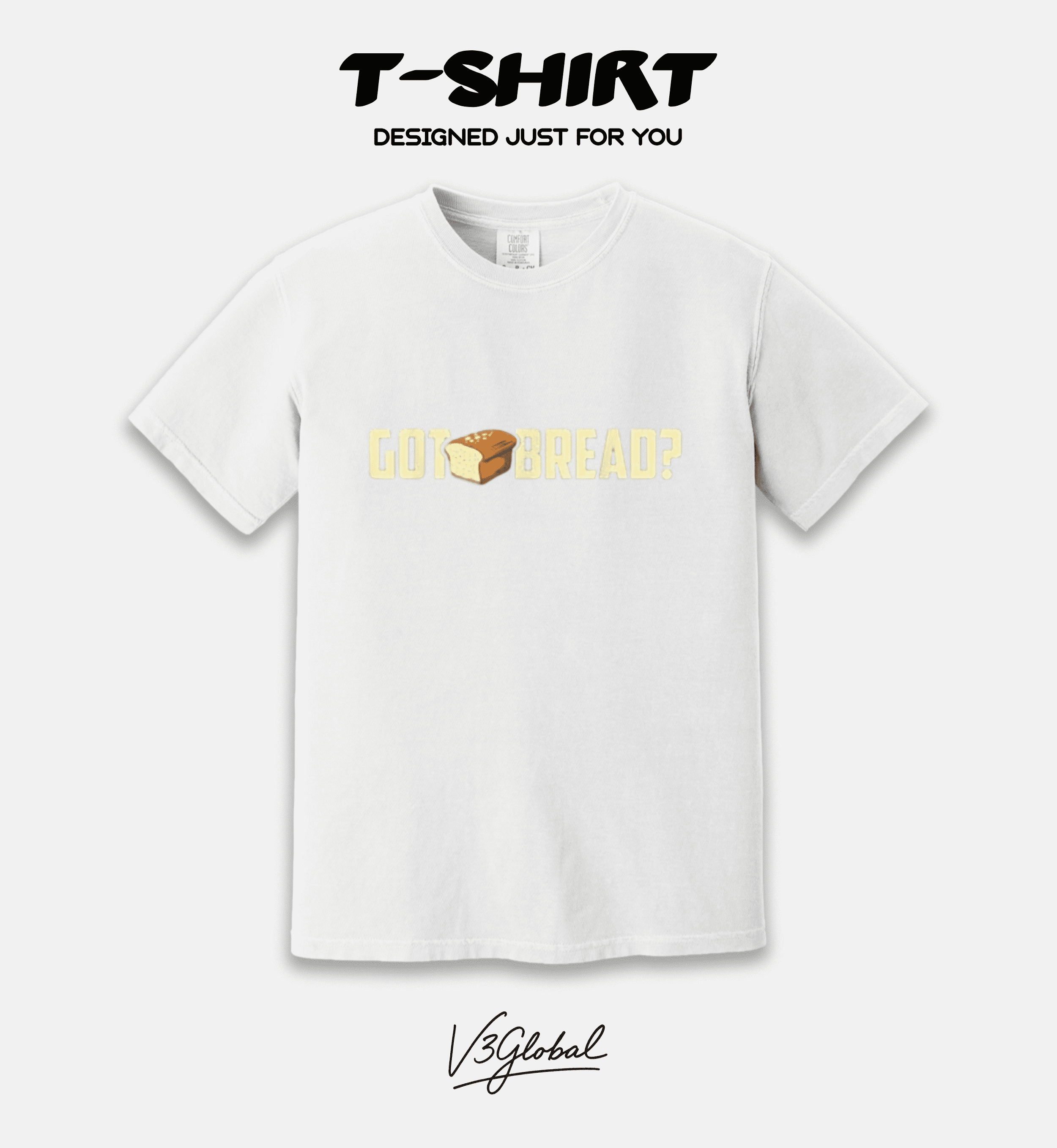 Got Bread Funny I Love Bread Foodie Quote Graphic Comfort Colors T ...