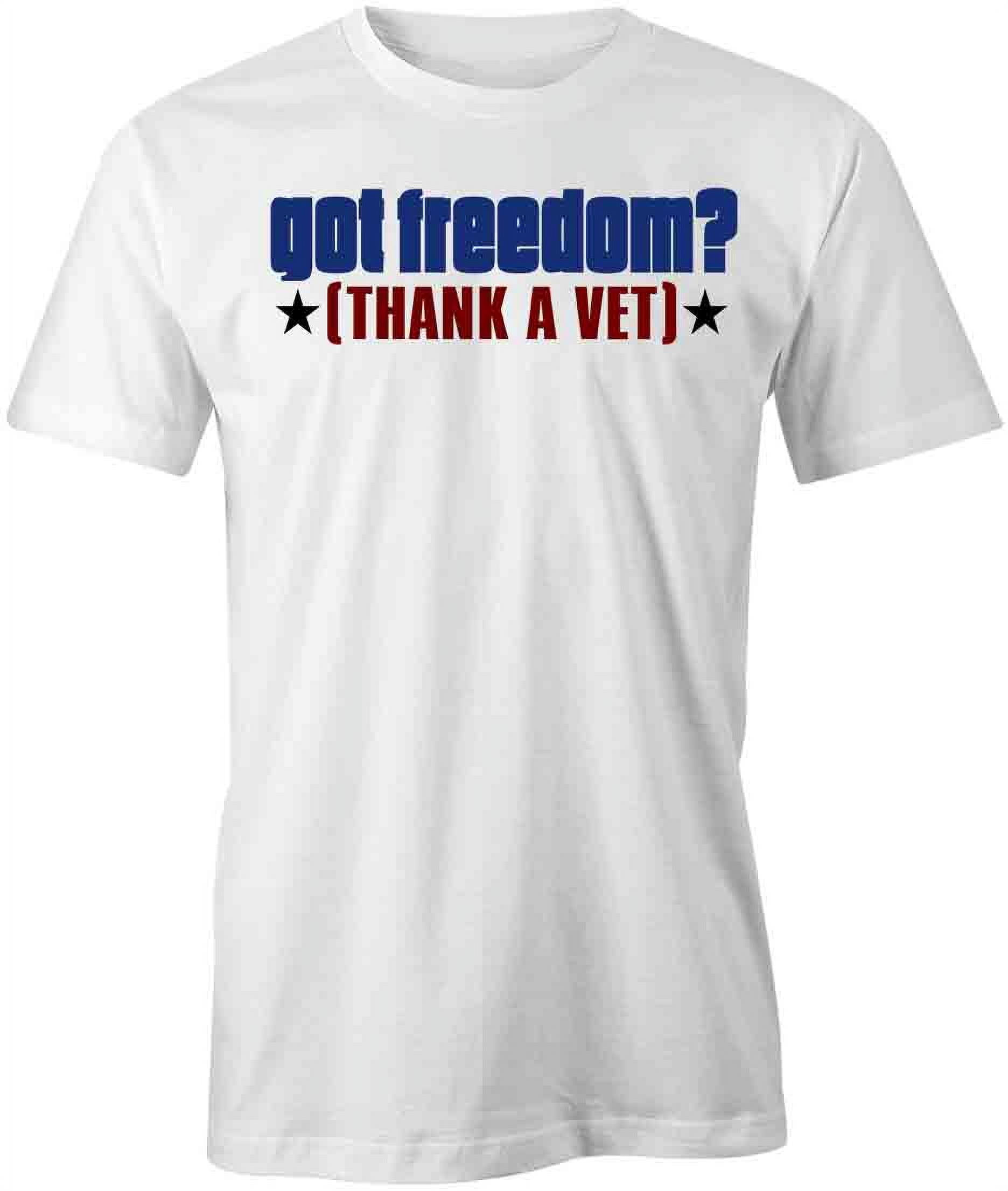 Got Freedom Thank A Vet T-Shirt | Patriotic American White Tee Gift ...