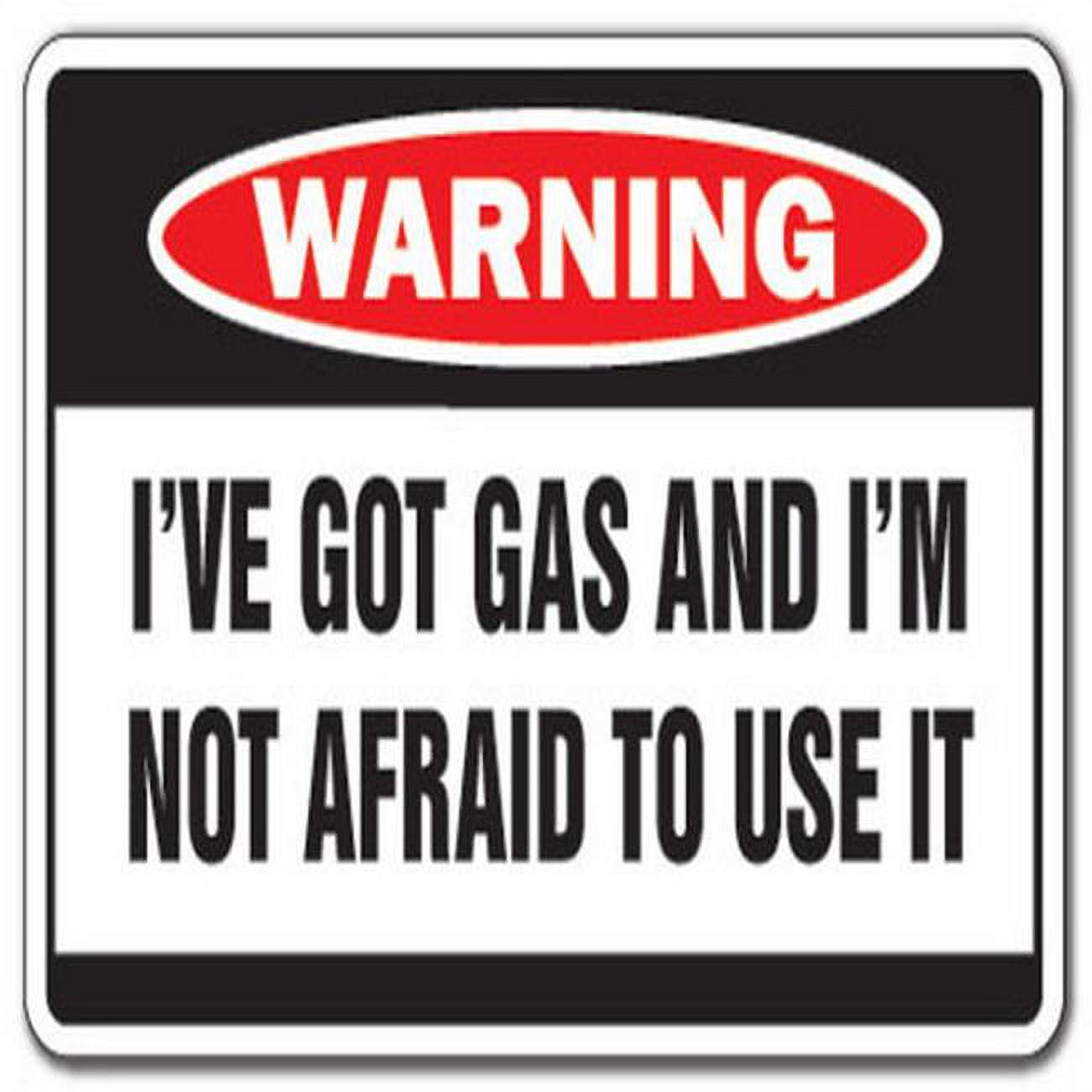 Got Gas Not Afraid to Use It Warning Sign - Walmart.com