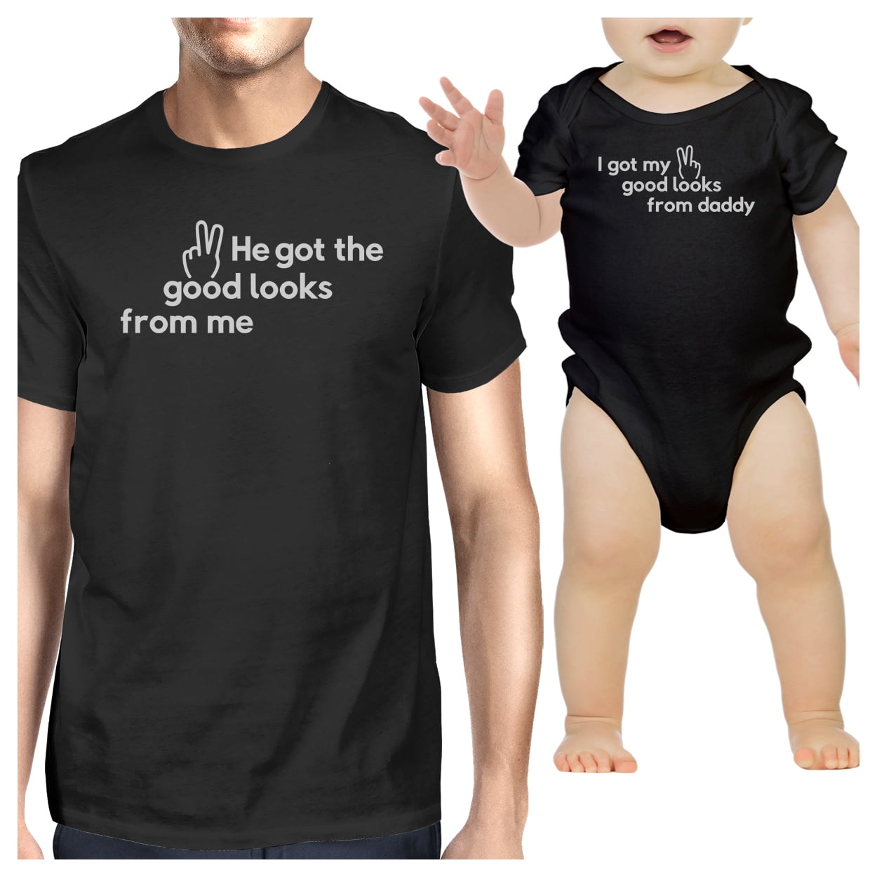 He Got The Good Looks From Me From Daddy Dad and Baby Matching Black ...