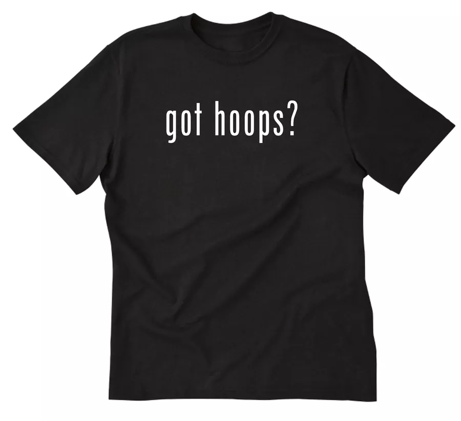Got Hoops? T-shirt Funny Basketball Tee Shirt Dancing Hoop Tee Shirt ...