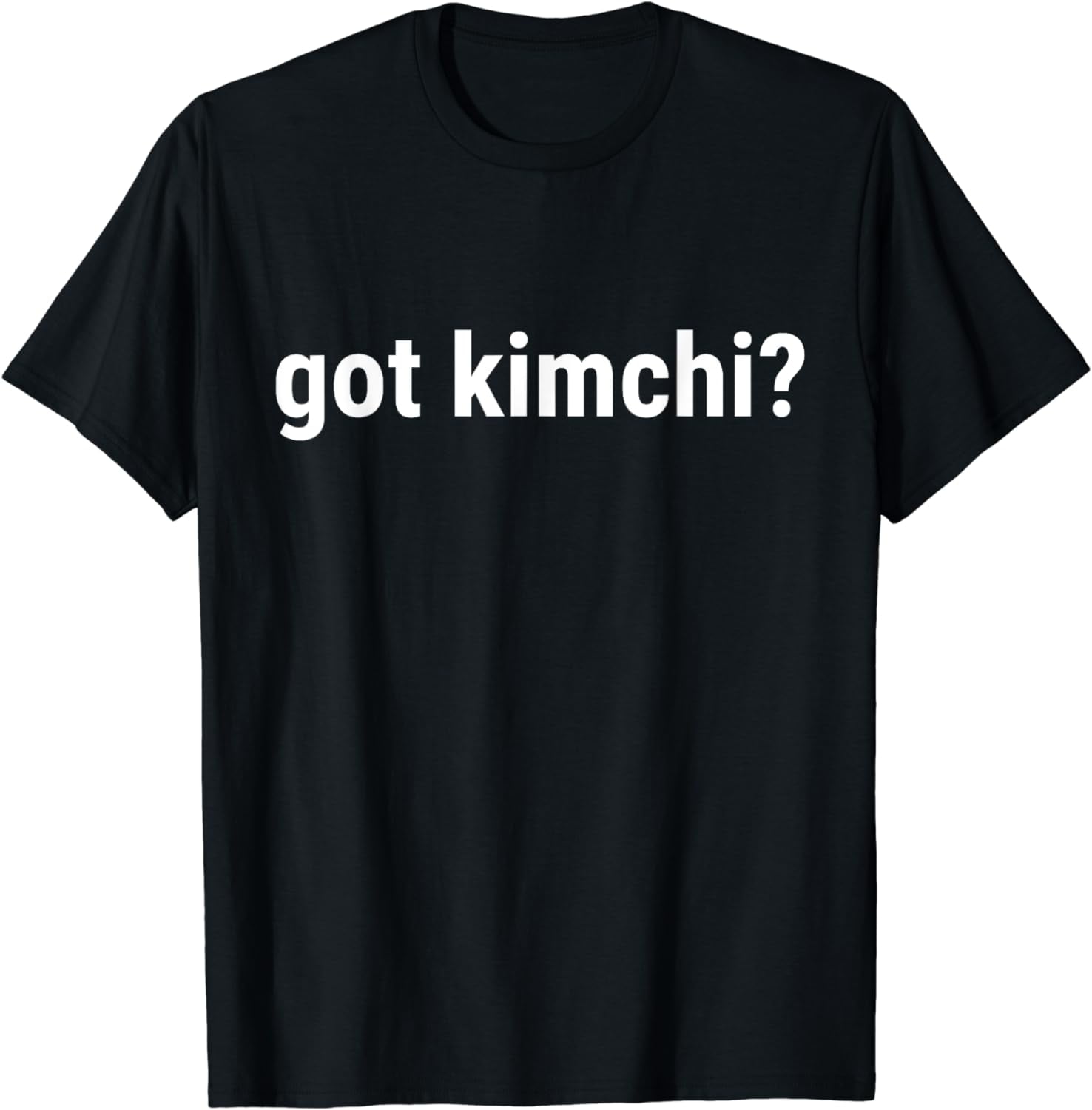 Got Kimchi T-Shirt - Fermented Cabbage Korean Food Shirt - Walmart.com
